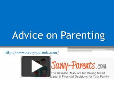 Advice on Parenting - www.savvy-parents.com presentation | free to download