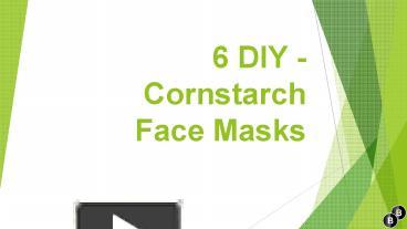 PPT – 6 diy cornstarch face mask PowerPoint presentation | free to ...