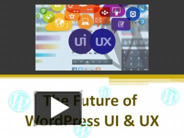 PPT – The Future of WordPress UI & UX PowerPoint presentation | free to ...