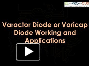 PPT – Varactor Diode or Varicap Diode Working and Applications ...