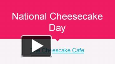 PPT – National Cheesecake Day PowerPoint presentation | free to ...