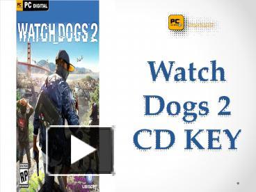 PPT – Watch Dogs 2 CD KEY PowerPoint presentation | free to download ...