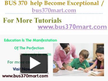PPT – BUS 370 help Become Exceptional / bus370mart.com PowerPoint ...