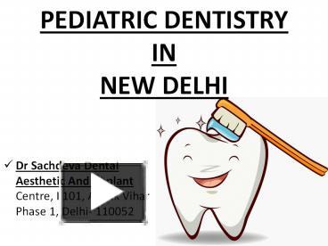 PPT – Pediatric Dentistry in Delhi PowerPoint presentation | free to ...