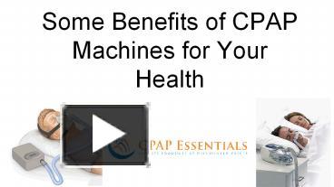 Some Benefits of CPAP Machines for Your Health presentation | free to ...