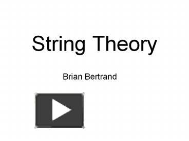 PPT – String Theory PowerPoint presentation | free to view - id: 82ec82 ...