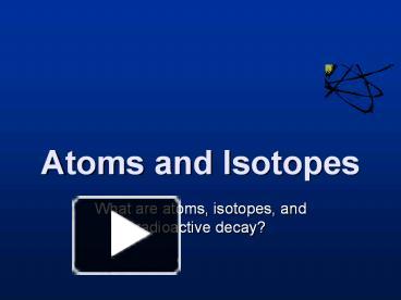 Atoms and Isotopes presentation | free to view