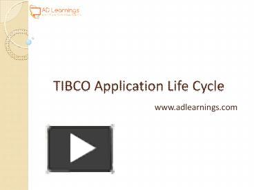 PPT – TIBCO Application Life Cycle PowerPoint presentation | free to ...