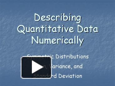Describing Quantitative Data Numerically presentation | free to view