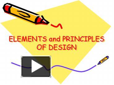 ELEMENTS and PRINCIPLES OF DESIGN presentation | free to view