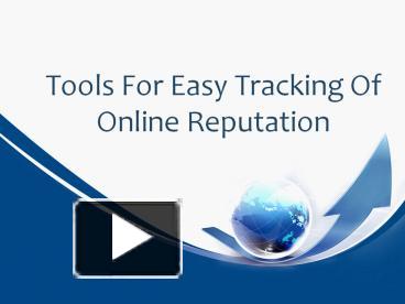 Tools For Easy Tracking Of Online Reputation presentation | free to ...