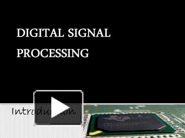 DIGITAL SIGNAL PROCESSING presentation | free to view