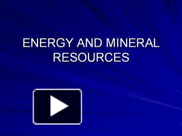 PPT – ENERGY AND MINERAL RESOURCES PowerPoint presentation | free to ...