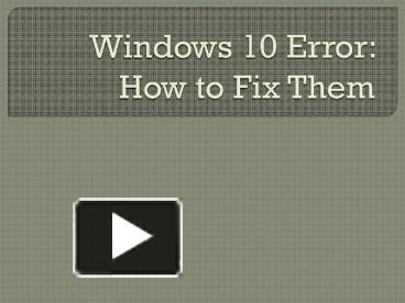 PPT – Windows 10 Error: How to Fix Them PowerPoint presentation | free ...