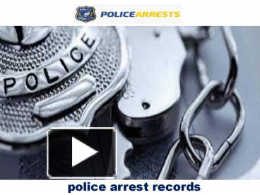 Ppt Police Arrest Records Powerpoint Presentation Free To Download