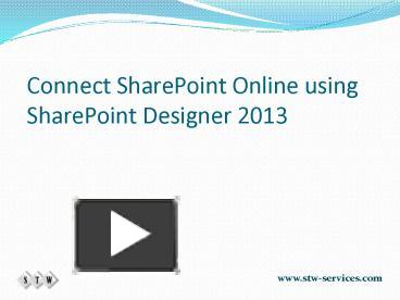 PPT – Connect SharePoint Online using SharePoint Designer 2013 ...