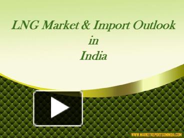 PPT – LNG Market & Import Outlook in India PowerPoint presentation ...