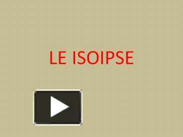 LE ISOIPSE presentation | free to download