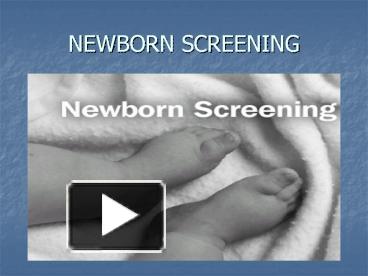 NEWBORN SCREENING presentation | free to view