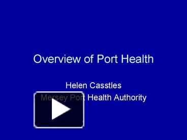 Overview of Port Health presentation | free to view