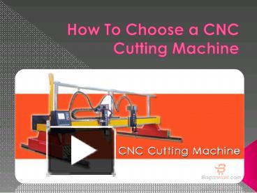 PPT – How To Choose A CNC Cutting Machine PowerPoint presentation ...