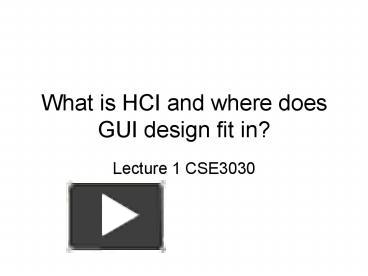 What is HCI and where does GUI design fit in presentation | free to view