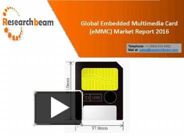 Global Embedded Multimedia Card (eMMC) Market Report 2016 presentation ...