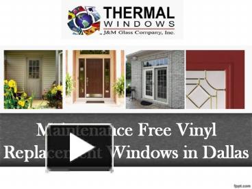 PPT – Maintenance Free Vinyl Replacement Windows in Dallas PowerPoint ...