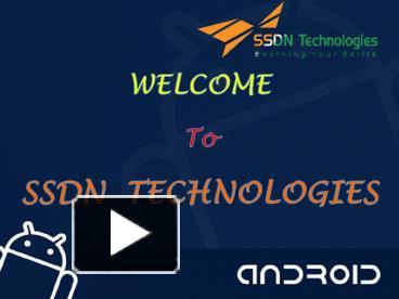 PPT – Android Training Company Gurgaon : SSDN Technologies PowerPoint ...