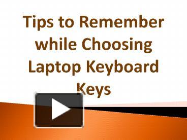 Tips to Remember while Choosing a Laptop Keyboard Keys presentation ...