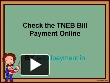 PPT – Check the TNEB Bill Payment Online PowerPoint presentation | free ...