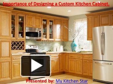 PPT – Importance of designing a custom kitchen cabinet. PowerPoint ...
