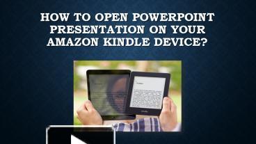How To Open PowerPoint Presentation On Your Amazon Kindle Device ...