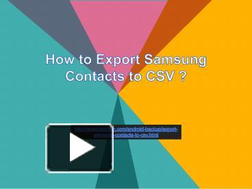 How to Export Samsung Contacts to CSV ? presentation | free to download
