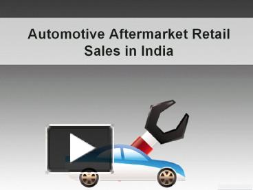 Automotive Aftermarket Retail Sales in India presentation | free to ...