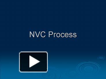 PPT – NVC Process PowerPoint presentation | free to view - id: 83b34d-MTAyO