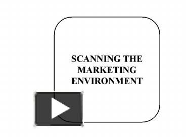 SCANNING THE MARKETING ENVIRONMENT presentation | free to download
