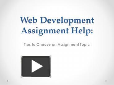 PPT – Web Development Assignment Help: Tips to Choose an Assignment ...