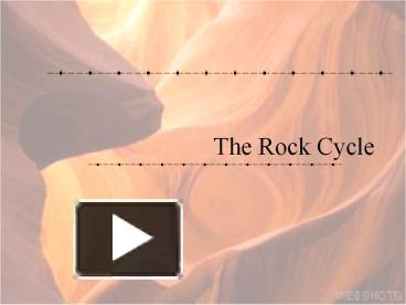 PPT – The Rock Cycle PowerPoint presentation | free to view - id ...