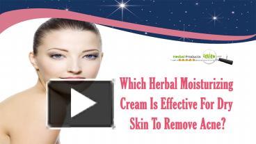 PPT – Which Herbal Moisturizing Cream Is Effective For Dry Skin To ...