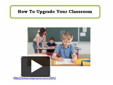 How To Upgrade Your Classroom (1) presentation | free to download
