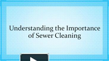 Understanding the Importance of Sewer Cleaning presentation | free to ...
