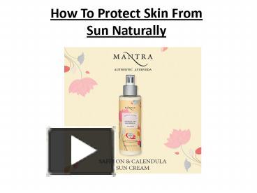 PPT – How To Protect Skin From Sun Naturally PowerPoint presentation ...
