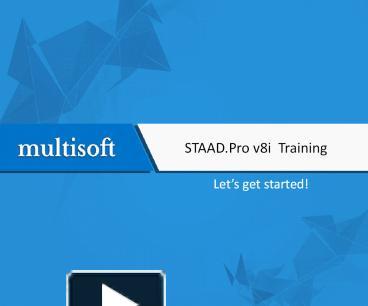 STAAD.Pro v8i Training presentation | free to download