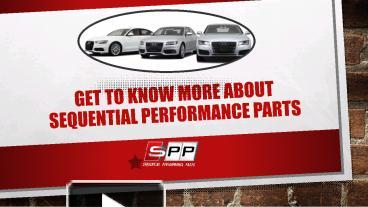 PPT – Get to know more about Sequential Performance Parts PowerPoint ...