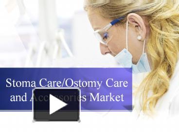 Stoma Care/Ostomy Care and Accessories Market presentation | free to ...
