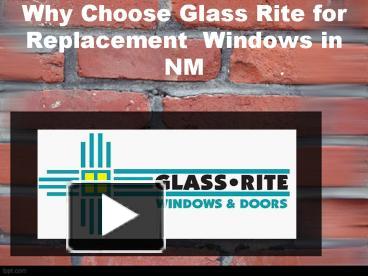 PPT – Why Choose Glass Rite for Replacement Windows in NM PowerPoint ...