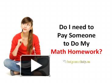 Pay Someone to Do my Math Assignment presentation | free to download