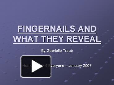 FINGERNAILS AND WHAT THEY REVEAL. By Gabrielle Traub presentation ...