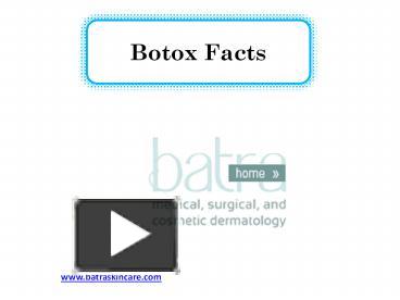 PPT – Botox Facts PowerPoint presentation | free to download - id ...